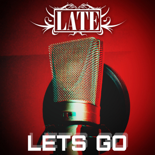 LATE - Lets Go (Music Video/iTunes/Spotify)